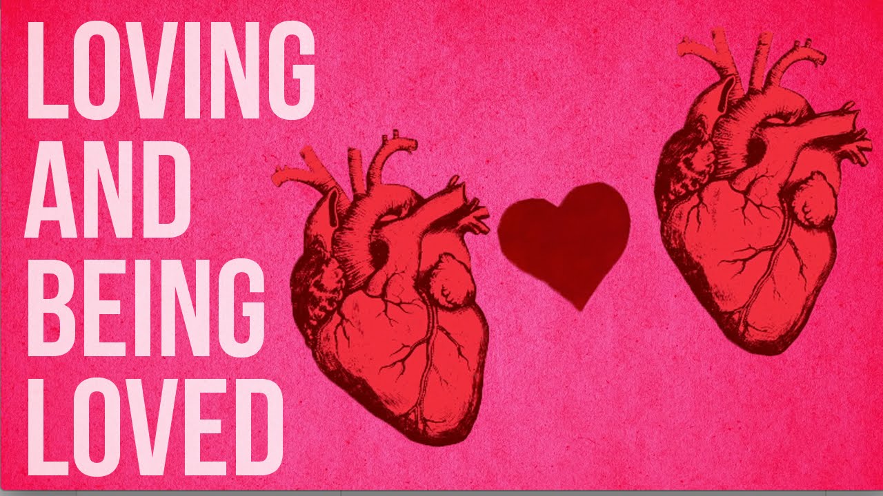 Loving and Being Loved - The Mind Voyager